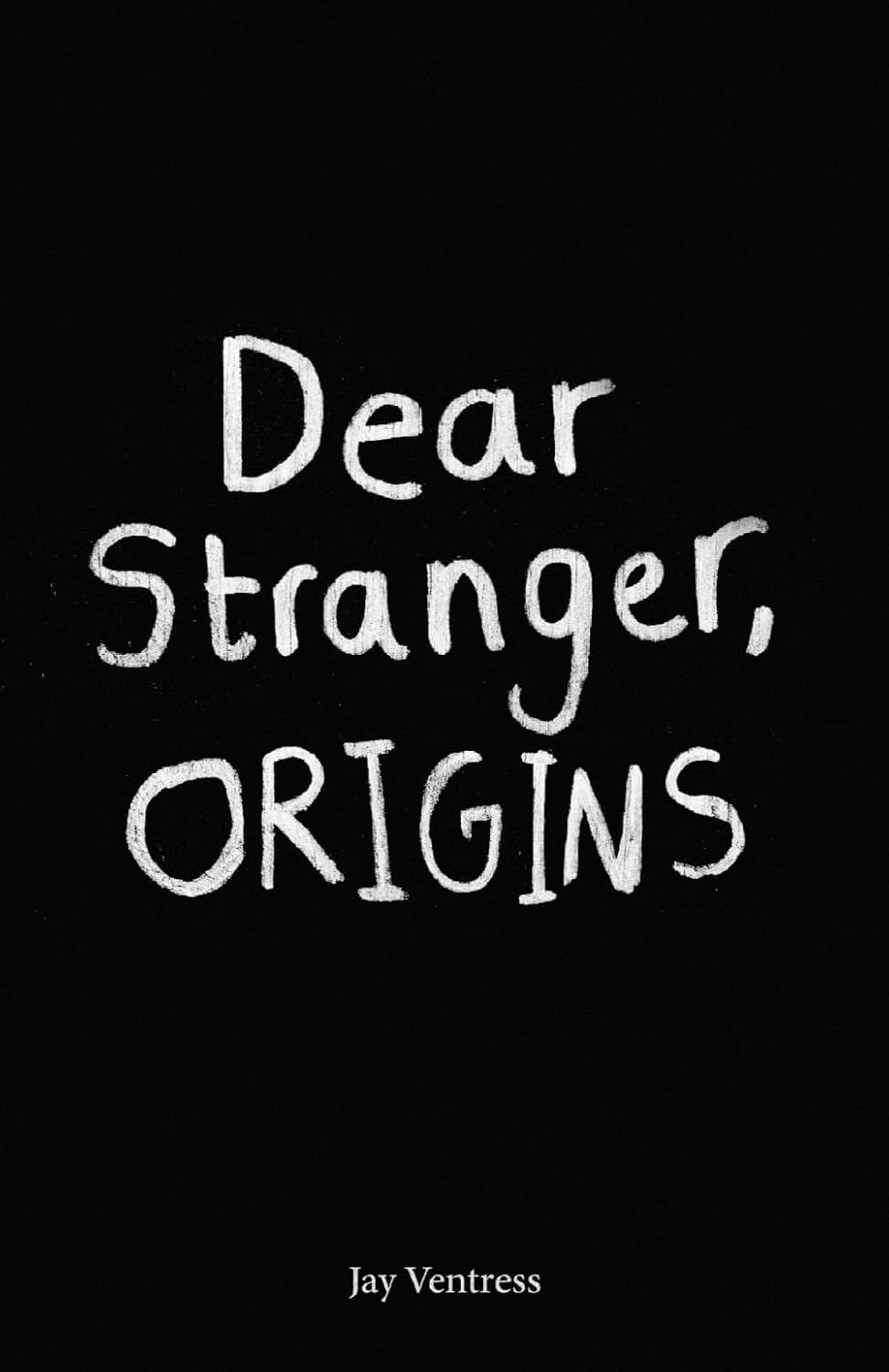 Why “Dear Stranger, Origins”, by Jay Ventress, is a Must-Read – Letters ...